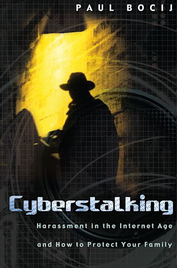 Cyberstalking: Harassment in the Internet Age and How to Protect Your ...