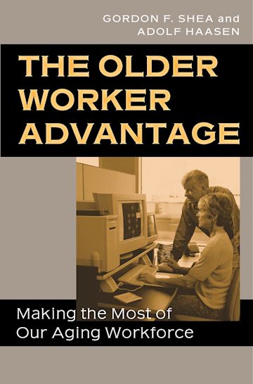 The Older Worker Advantage: Making the Most of Our Aging Workforce ...