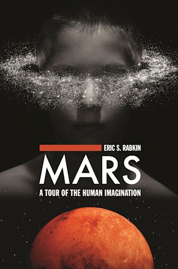 Mars: A Tour of the Human Imagination: Eric S. Rabkin: Praeger