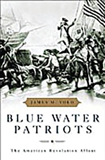 Blue Water Patriots: The American Revolution Afloat: James M. Volo: Praeger