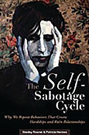 The Self-Sabotage Cycle: Why We Repeat Behaviors That Create Hardships ...
