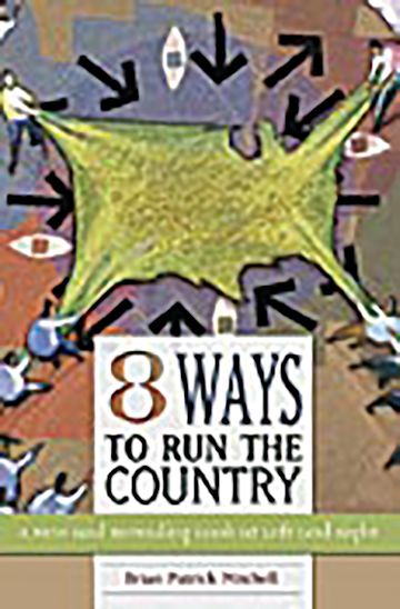 Eight Ways to Run the Country: A New and Revealing Look at Left and ...