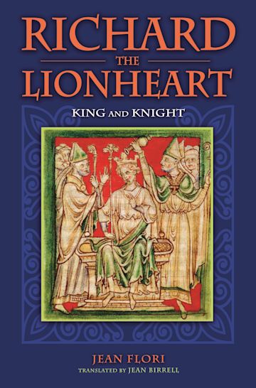 Richard the Lionheart: King and Knight: Jean Flori: Praeger