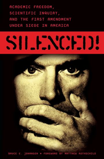 Silenced!: Academic Freedom, Scientific Inquiry, and the First ...