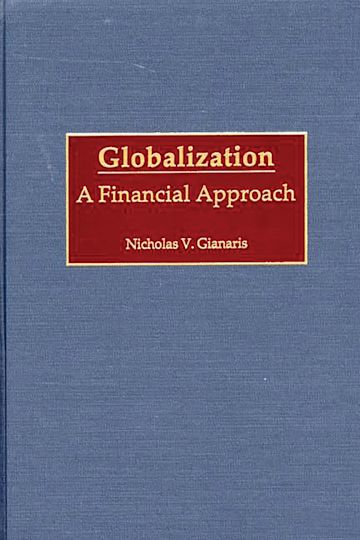 Globalization: A Financial Approach: Nicholas V. Gianaris: Praeger