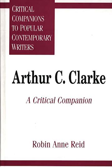 Arthur C. Clarke: A Critical Companion: Critical Companions to Popular ...