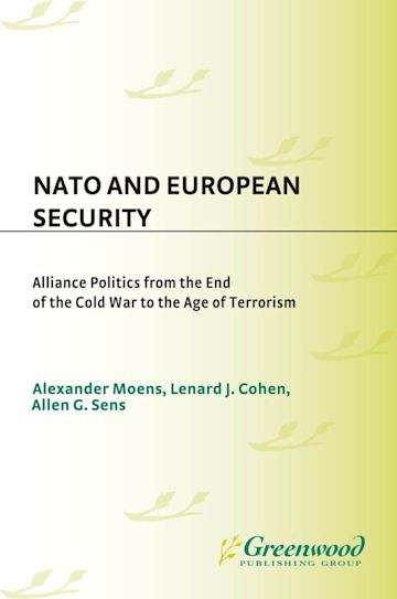 NATO and European Security: Alliance Politics from the End of the Cold ...