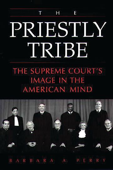 The Priestly Tribe: The Supreme Court's Image in the American Mind ...