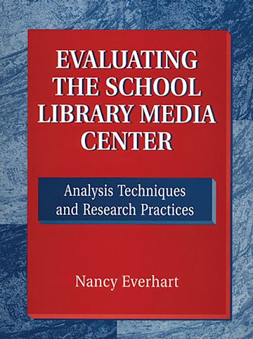Evaluating the School Library Media Center: Analysis Techniques and Research Practices: Nancy ...