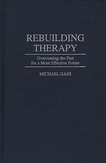 Rebuilding Therapy: Overcoming the Past for a More Effective Future ...