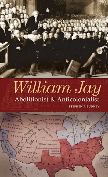 William Jay: Abolitionist and Anticolonialist: Stephen Budney: Praeger
