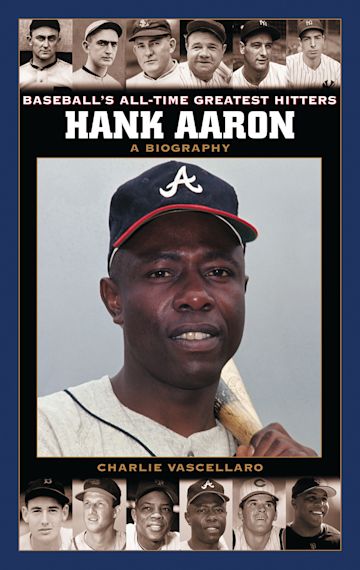 Hank Aaron: A Biography: Baseball's All-Time Greatest Hitters Charlie ...