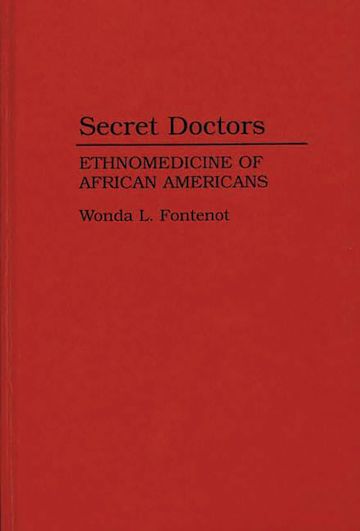 Secret Doctors: Ethnomedicine of African Americans: Praeger