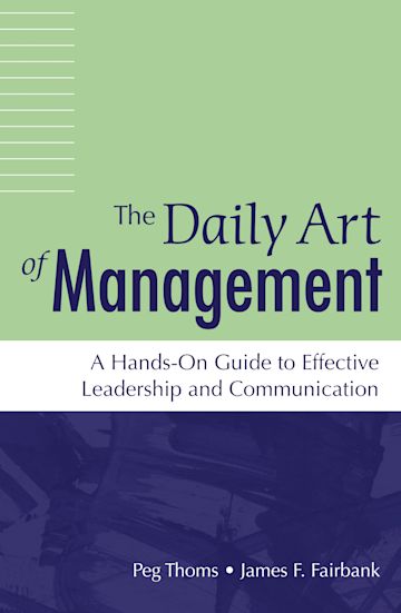 The Daily Art of Management: A Hands-On Guide to Effective Leadership ...