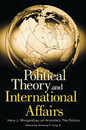 Political Theory and International Affairs: Hans J. Morgenthau on ...