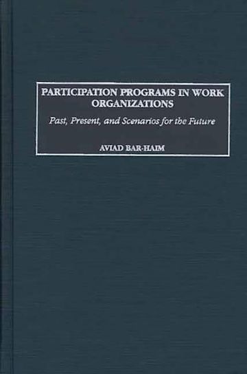 Participation Programs in Work Organizations: Past, Present, and ...