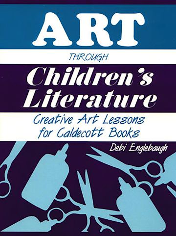 Art Through Children's Literature: Creative Art Lessons for Caldecott ...