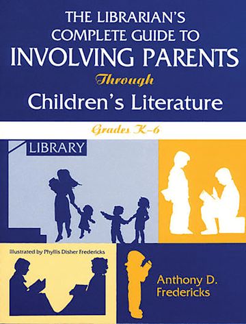 The Librarian's Complete Guide to Involving Parents Through Children's ...