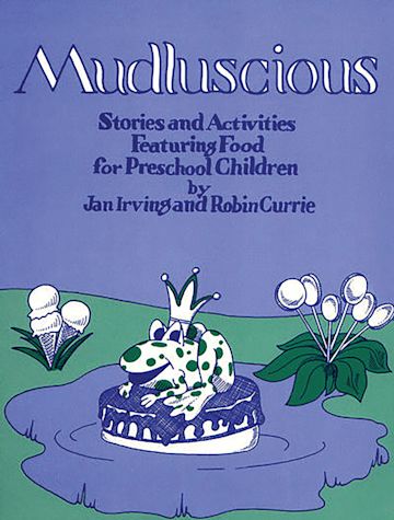 Mudluscious: Stories and Activities Featuring Food for Preschool ...