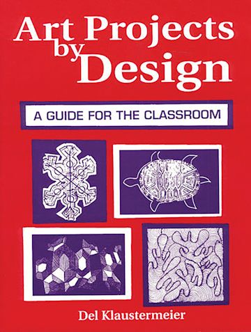 Art Projects by Design: A Guide for the Classroom: Del Klaustermeier ...