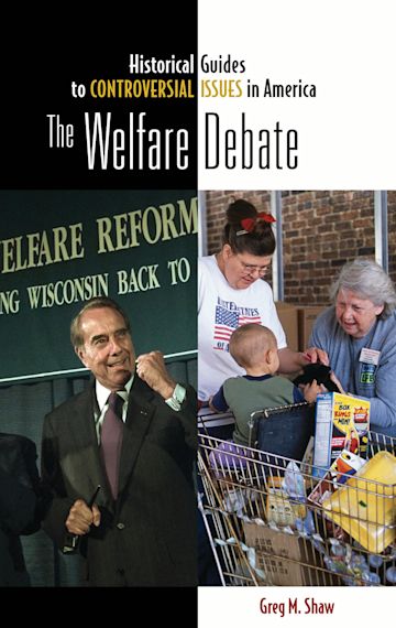 The Welfare Debate: : Historical Guides to Controversial Issues in ...