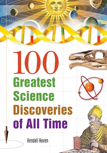 100 Greatest Science Discoveries of All Time: : Kendall Haven ...