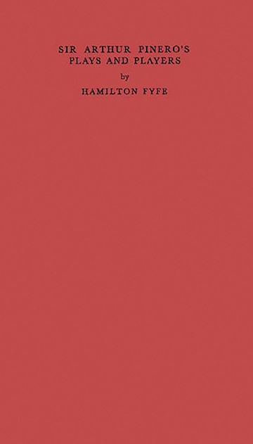 Sir Arthur Pinero's Play and Players: : Praeger