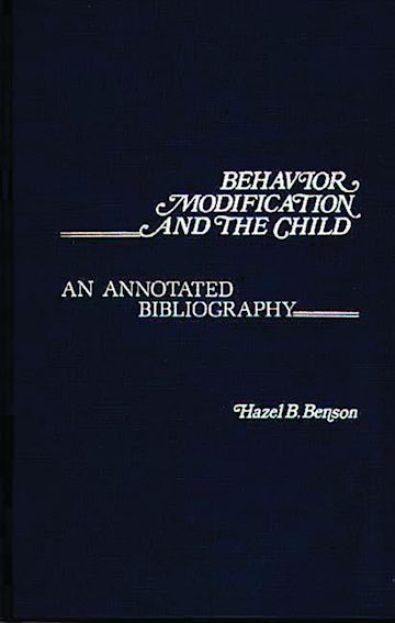 Behavior Modification and the Child: An Annotated Bibliography ...