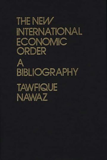 The New International Economic Order: A Bibliography: Greenwood
