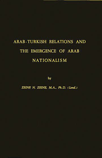 Arab-Turkish Relations and the Emergence of Arab Nationalism: : Praeger