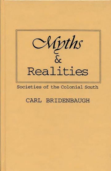 Myths and Realities: Societies of the Colonial South: Praeger