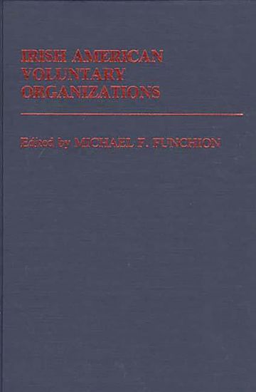 Irish American Voluntary Organizations: : Ethnic American Voluntary ...