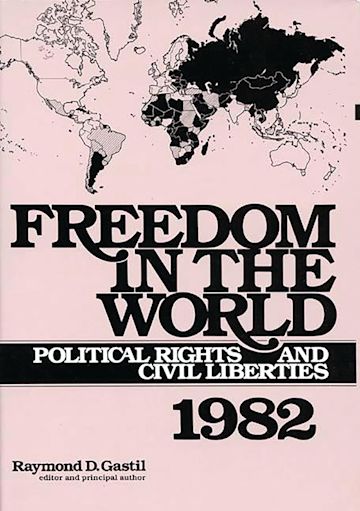 Freedom in the World: Political Rights and Civil Liberties 1982 ...