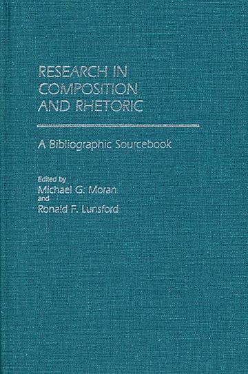 Research in Composition and Rhetoric: A Bibliographic Sourcebook ...