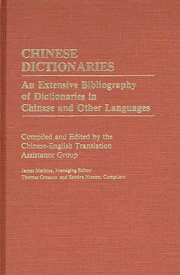 Chinese Dictionaries: An Extensive Bibliography of Dictionaries in ...