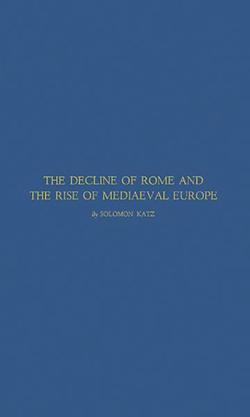 The Decline of Rome and the Rise of Medieval Europe: : Praeger
