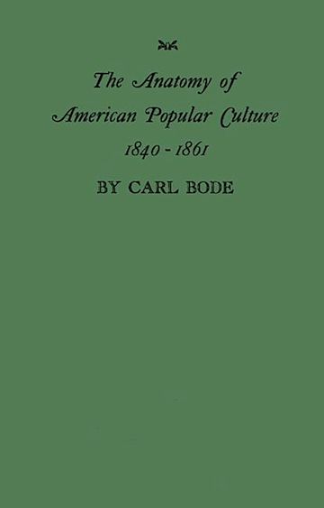 The Anatomy of American Popular Culture, 1840-1861: : Barbara Bode: Praeger