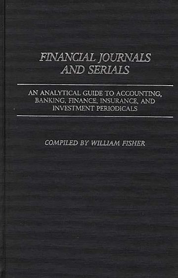 Financial Journals and Serials: An Analytical Guide to Accounting ...