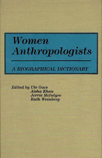 Women Anthropologists: A Biographical Dictionary: Ute Gacs: Greenwood