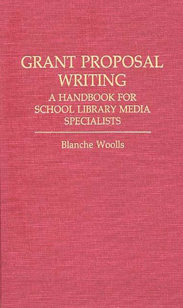 Grant Proposal Writing: A Handbook for School Library Media Specialists ...