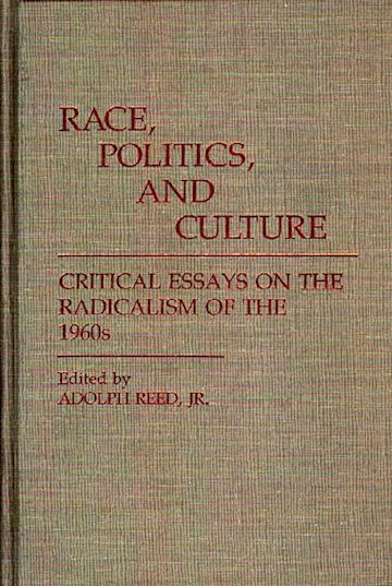 Race, Politics, and Culture: Critical Essays on the Radicalism of the ...