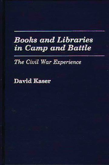 Books and Libraries in Camp and Battle: The Civil War Experience ...
