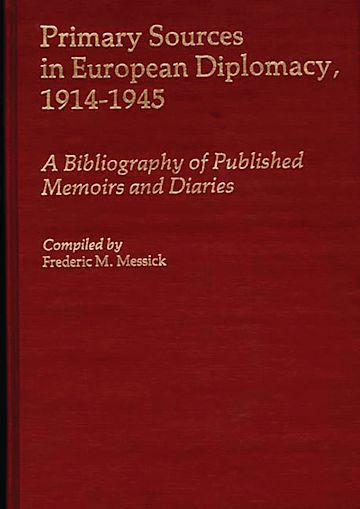Primary Sources in European Diplomacy, 1914-1945: A Bibliography of ...