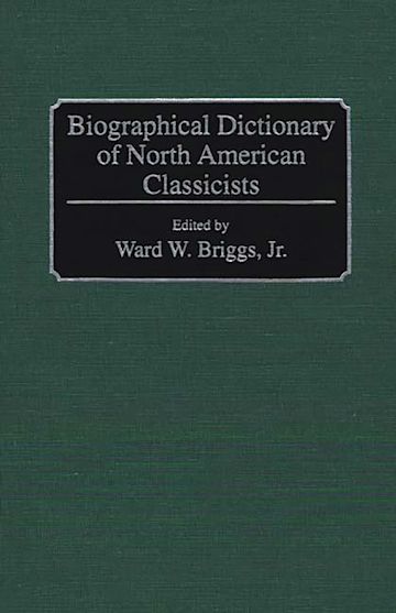 Biographical Dictionary of North American Classicists: : Greenwood