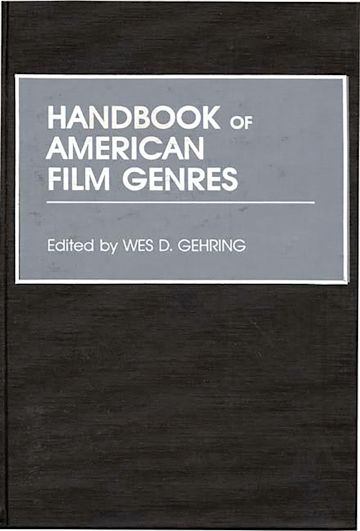 Handbook of American Film Genres: : Wes D. Gehring: Greenwood
