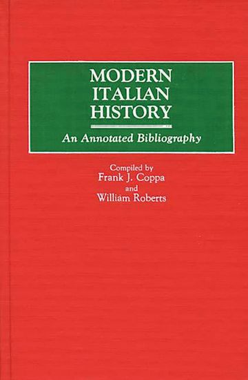 Modern Italian History: An Annotated Bibliography: Frank J. Coppa ...