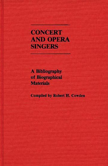 Concert and Opera Singers: A Bibliography of Biographical Materials ...