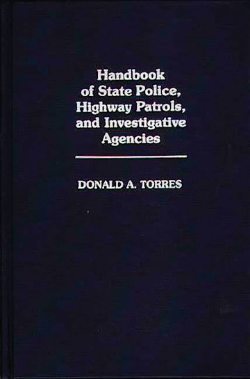 Handbook of State Police, Highway Patrols, and Investigative Agencies ...
