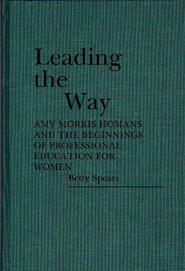 Leading the Way: Amy Morris Homans and the Beginnings of Professional ...