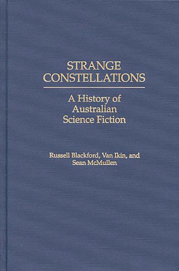 Strange Constellations: A History of Australian Science Fiction ...